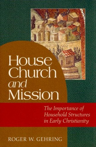 House Church and Mission: The Importance of Household Structures in ...