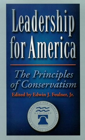 Leadership for America: The Principles of Conservatism: Edwin J ...
