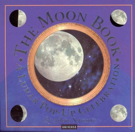 The Moon Book: A Lunar Pop-up Celebration: Seymour, Arlene ...