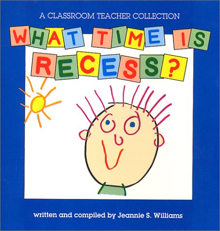 What Time Is Recess? (A Classroom Teacher Collection) : Williams ...
