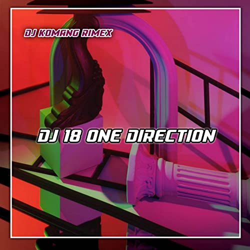 DJ 18 0NE DIRECTION von Dj Komang Rimex bei Amazon Music - Amazon.de