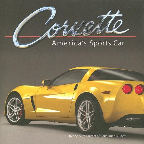 Corvette America's Sports Car: Auto Editors of Consumer Guide ...