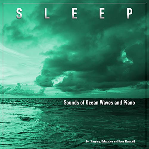Écouter Sleep: Sounds of Ocean Waves and Piano For Sleeping, Relaxation ...