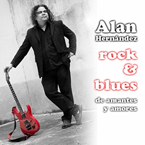 Play Rock & Blues (De Amantes y Amores) by Alan Hernández on Amazon Music