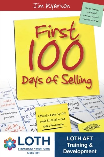 LOTH AFT: First 100 Days of Selling: A Practical Day-by-Day Guide to ...