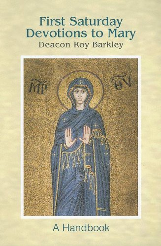 First Saturday Devotions to Mary: A Handbook: Roy Barkley ...
