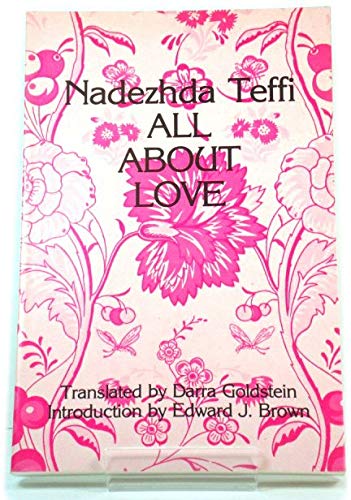 All About Love: Nadezhda Teffi, Darra Goldstein, Edward J. Brown ...