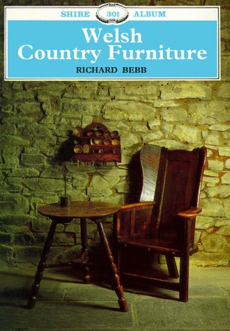 Welsh Country Furniture (Shire Albums): Richard Bebb: 9780747802365 ...