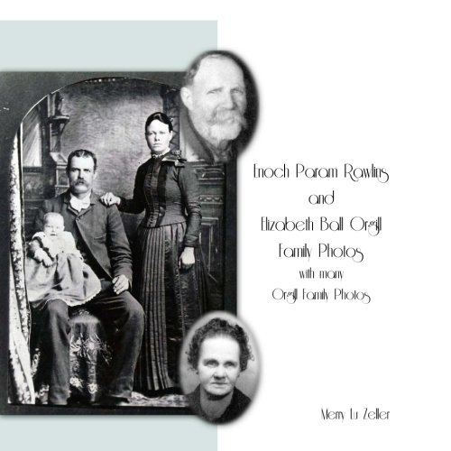 Enoch Param Rawlins and Elizabeth Ball Orgill Family Photos: with many ...