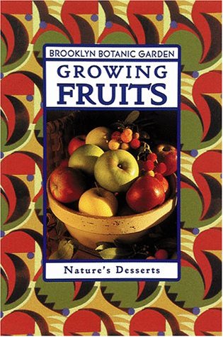 Growing Fruits: Nature s Desserts (Brooklyn Botanic Gardens): Janet ...