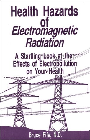 Health Hazards of Electromagnetic Radiation: A Startling Look at the ...