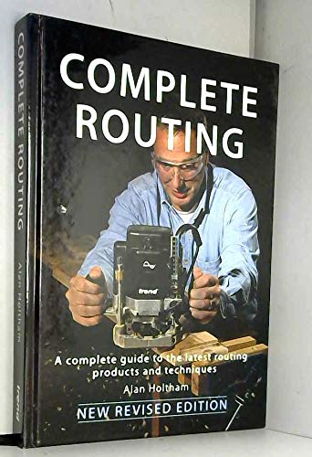 Complete Routing: Alan Holtham: 9780955793516: Amazon.com: Books