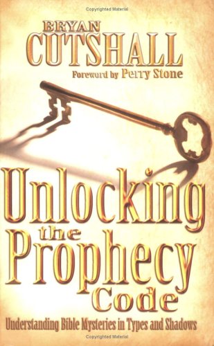Unlocking the Prophecy Code: Bryan Cutshall: 9781596841314: Amazon.com ...
