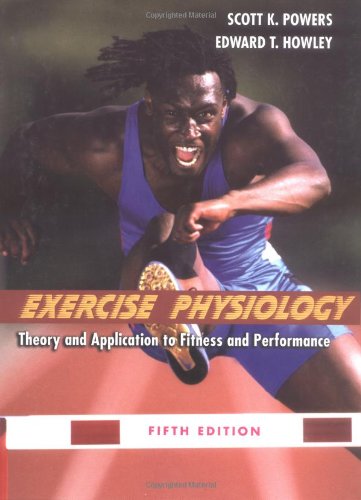 Exercise Physiology: Theory and Application to Fitness and Performance ...
