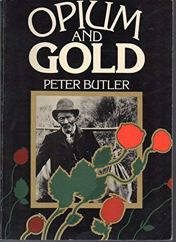 Opium and gold: Butler, Peter Scott: 9780908578023: Amazon.com: Books