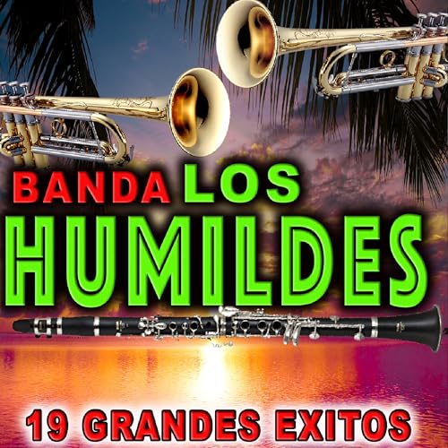 19 Grandes Éxitos von Banda Los Humildes bei Amazon Music - Amazon.de