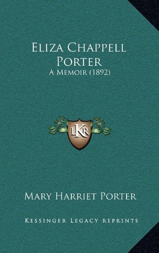 Eliza Chappell Porter: A Memoir (1892): Porter, Mary Harriet ...