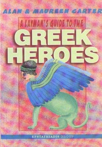 A Layman's Guide to the Greek Heroes: Alan Carter, Maureen Carter ...