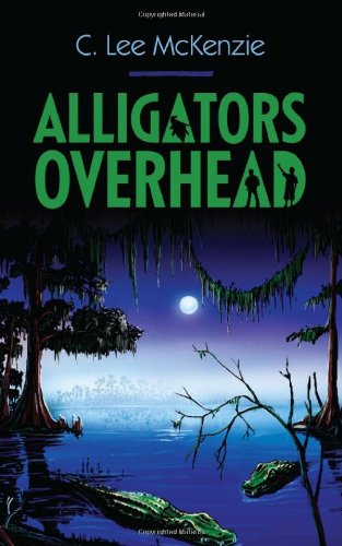 Alligators Overhead: McKenzie, C. Lee: 9781432784737: Amazon.com: Books