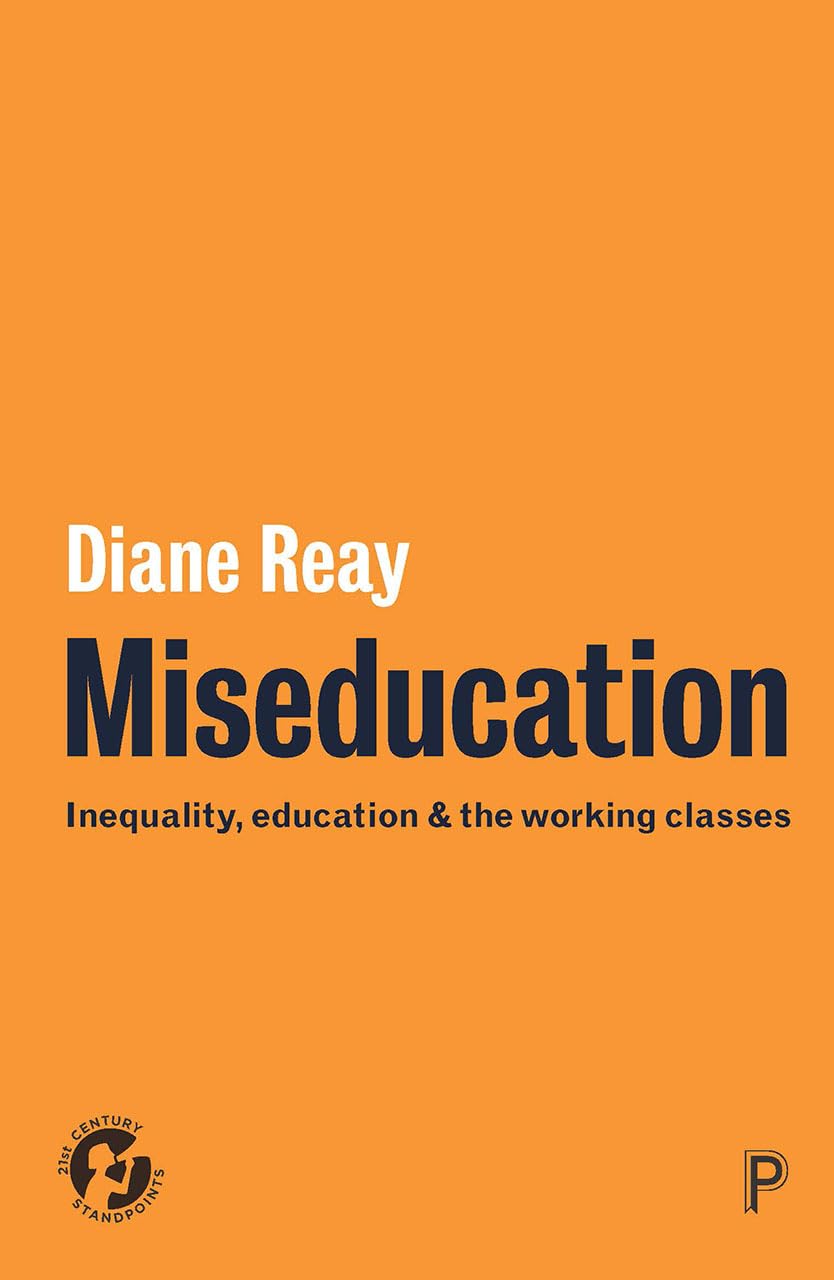 Miseducation (21st Century Standpoints): Reay, Diane: 9781447330653 ...