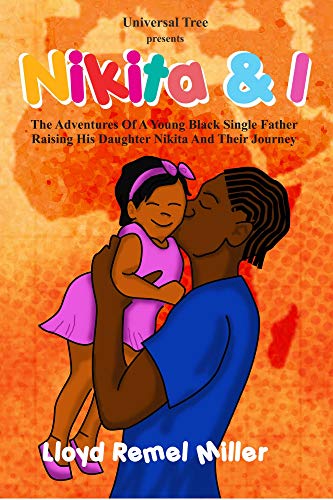 Nikita & I: The adventures of a young black single father, raising his ...