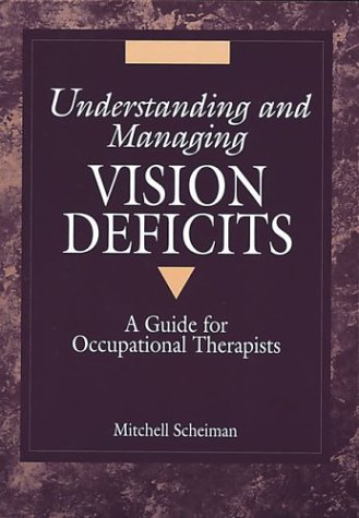 Understanding and Managing Vision Deficits: A Guide for Occupational ...