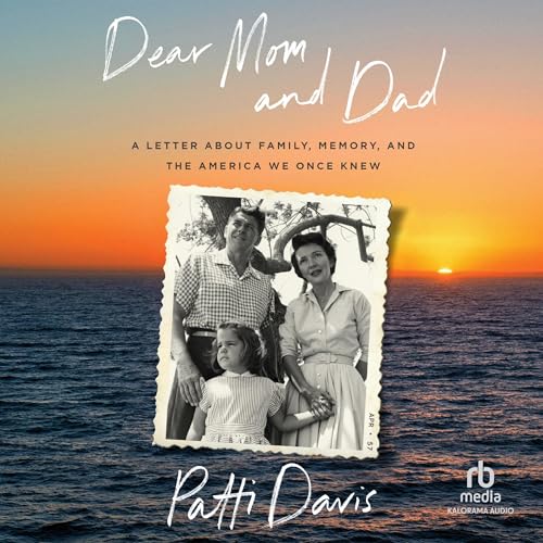 Dear Mom and Dad: A Letter About Family, Memory, and the America We ...