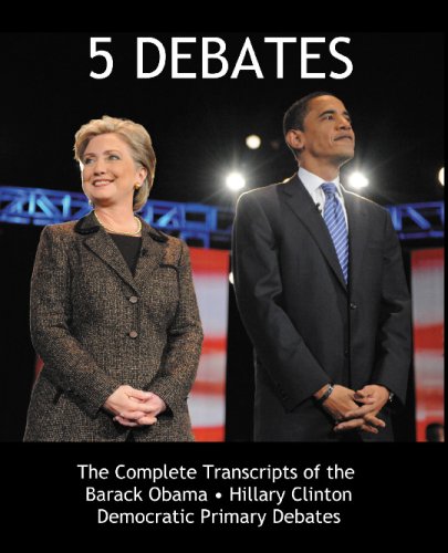 5 DEBATES: The Complete Transcripts of the Barack Obama - Hillary ...