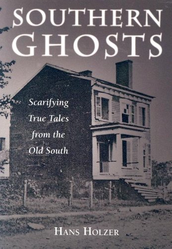 Southern Ghosts: Scarifying True Tales from the Old South: Hans Holzer ...