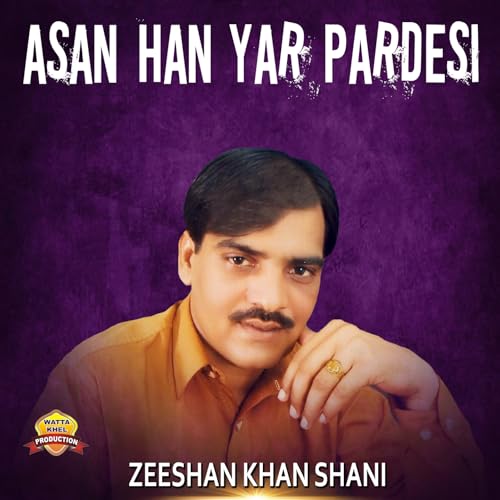 Asan Han Yar Pardesi von Zeeshan Khan Shani auf Amazon Music Unlimited