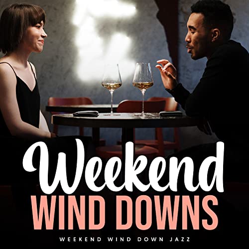 Amazon.com: Weekend Wind Downs : Weekend Wind Down Jazz: Digital Music
