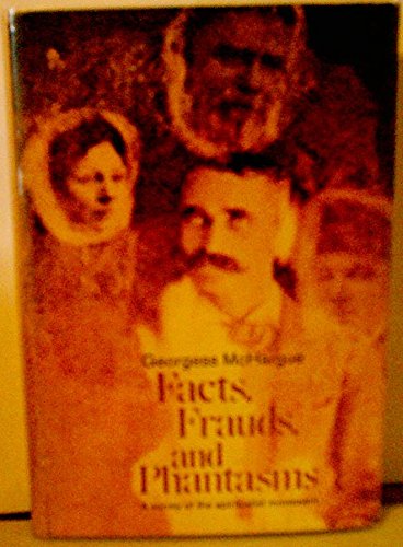 Facts, Frauds, and Phantasms: A Survey of the Spiritualist Movement.: Georgess McHargue ...