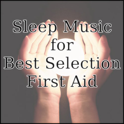 Music for the Sleep of Emergency Best First Aid by Sleep Music ...