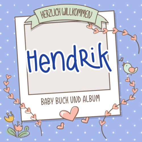 Herzlich Willkommen Hendrik - Baby Buch und Album: Personalisiertes ...