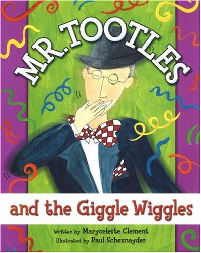 Mr. Tootles and the Giggle Wiggles (Tootle Tales): Maryceleste Clement ...