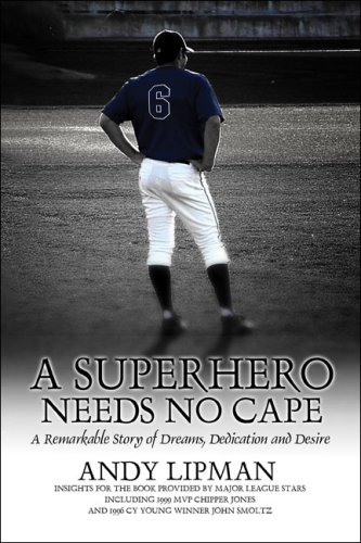 A Superhero Needs No Cape: A Remarkable Story of Dreams, Dedication And ...