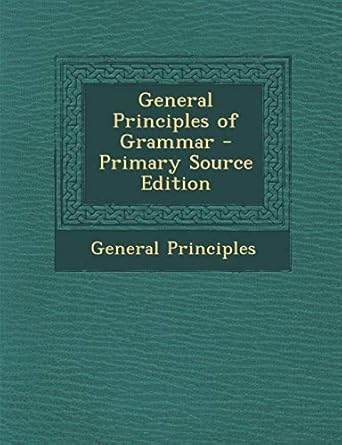 General Principles of Grammar: Principles, General: 9781287420224 ...