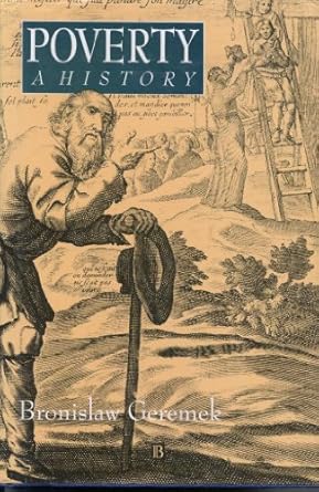 Amazon.com: Poverty: A History: 9780631154259: Geremek, Bronislaw ...
