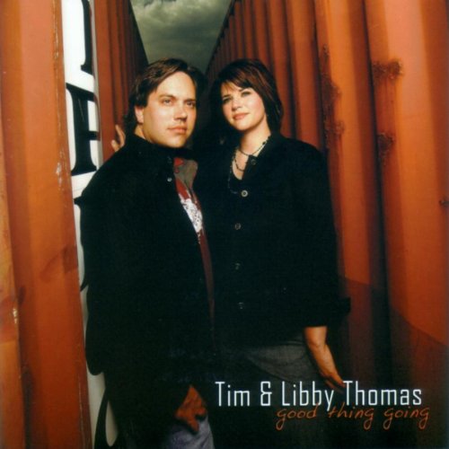 Amazon.com: Good Thing Going : Tim & Libby Thomas: Digital Music