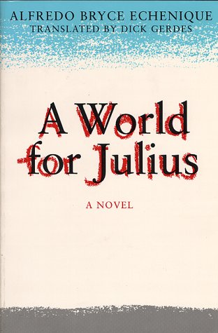 A World for Julius: A Novel: Bryce Echenique, Alfredo, Gerdes, Dick ...