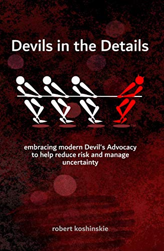 Amazon.com: Devils in the Details: embracing modern Devil's Advocacy to reduce risks and manage ...