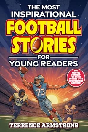 The Most Inspirational Football Stories For Young Readers: 15 Amazing ...