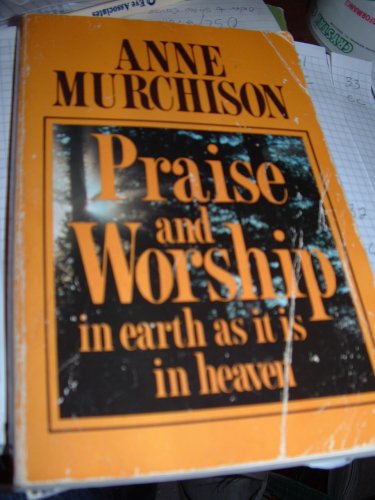 Praise and worship: In earth as it is in heaven: Murchison, Anne ...