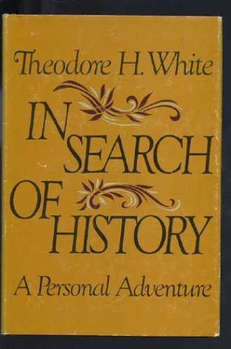 In Search of History: Theodore H. White: Amazon.com: Books