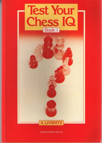 Test Your Chess Iq, Book 1: August Livshitz, Kenneth P. Neat ...