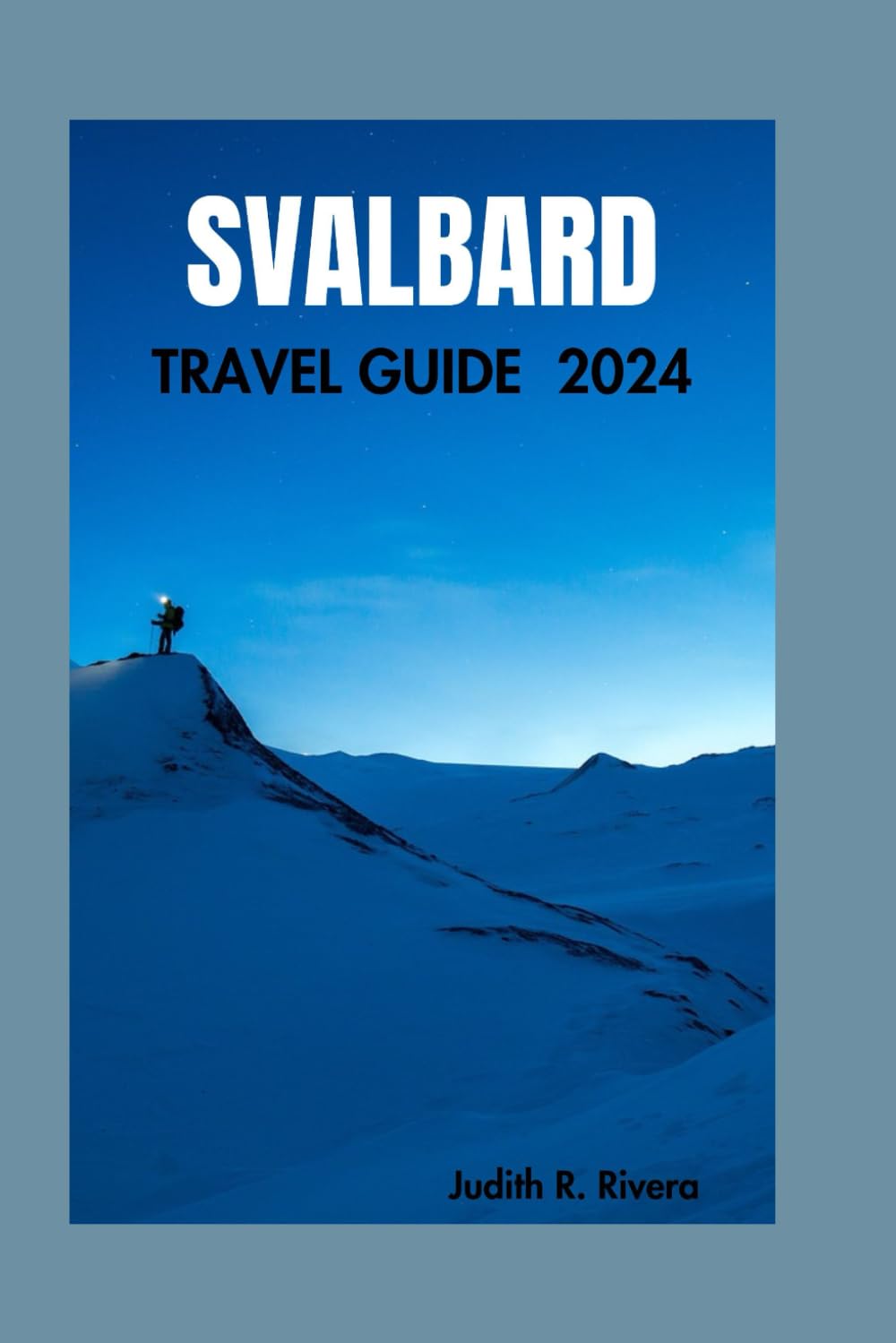 Svalbard Travel Guide 2024: Navigating Arctic Wonders – Your ...