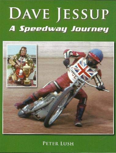 Dave Jessup: A Speedway Journey: Amazon.co.uk: Lush, Peter ...
