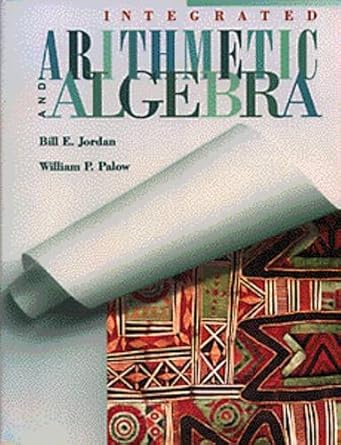 Integrated Arithmetic and Algebra: Jordan, Bill E., Palow, William P ...