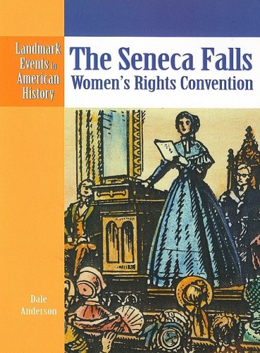 The Seneca Falls Women's Rights Convention (Landmark Events in American ...