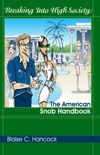 Breaking Into High Society: The American Snob Handbook: Hancock, Mr ...